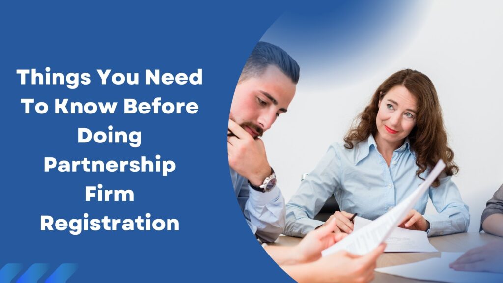 Things You Need To Know Before Doing Partnership Firm Registration